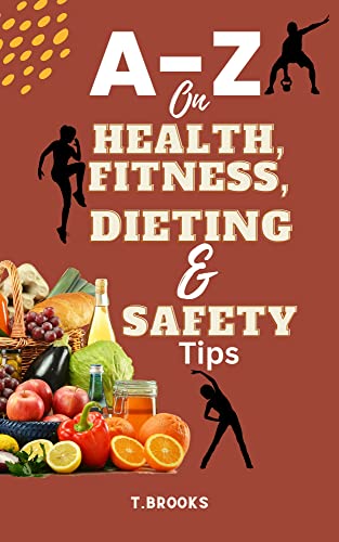 A-Z on health,fitness,dieting and safety tips: Completely revised and ...