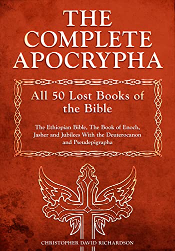 The Complete Apocrypha: All 50 Lost Books of the Bible - The Ethiopian Bible, The Book of Enoch ...