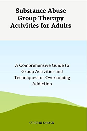 Substance Abuse Group Therapy Activities for Adults: A Comprehensive ...