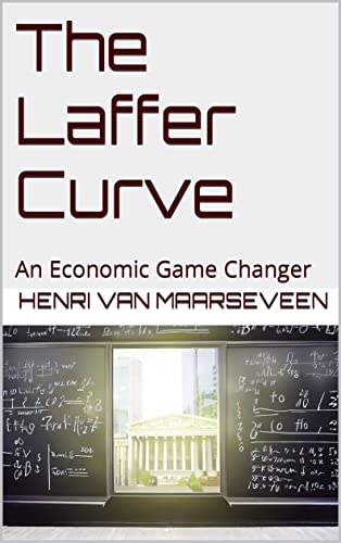 The Laffer Curve : An Economic Game Changer by Henri van Maarseveen ...