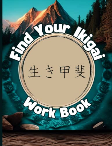 Find Your Ikigai Workbook: Discover Your Purpose and Passion in Life by ...