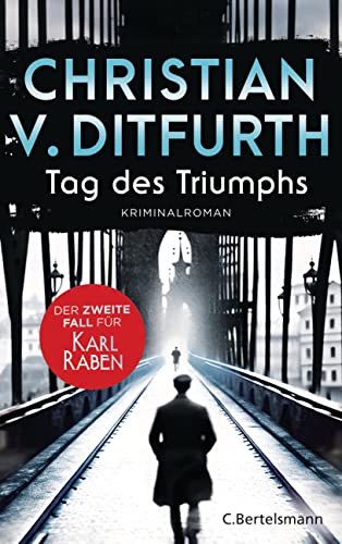 Tag des Triumphs (Karl Raben #2) by Christian von Ditfurth | Goodreads