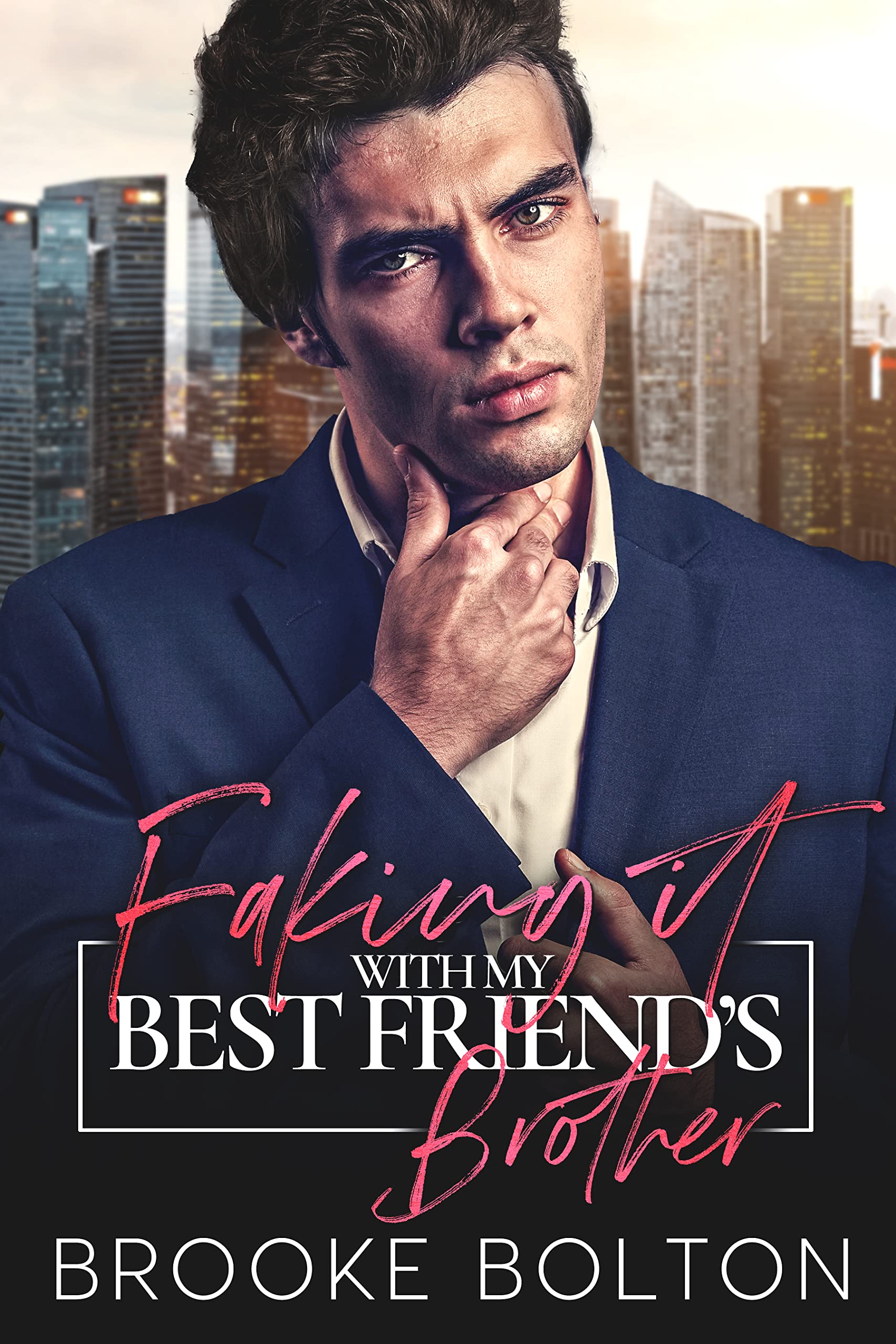 Faking It With My Best Friend's Brother by Brooke Bolton | Goodreads