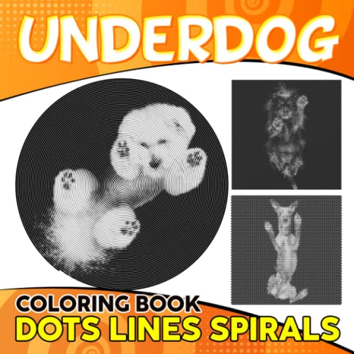 Underdog Dots Lines Spirals Coloring Book: Encourage Creativity With 40 ...