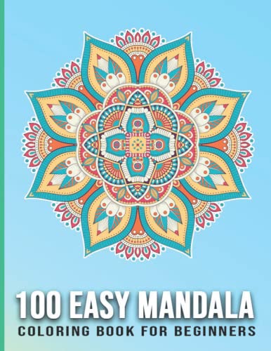 100 Easy Mandala Coloring Book For Beginners: An Adult Coloring Book ...