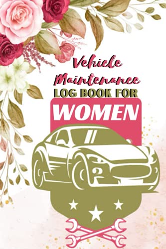 Vehicle Maintenance Log Book for Women: Car Repair Journal / Automotive ...