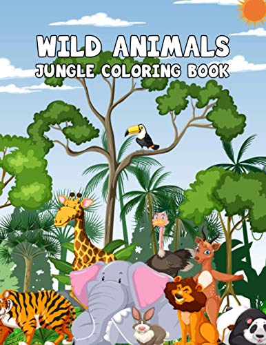 Wild Animals Jungle Coloring Book: An Animal Coloring Book for Kids ...