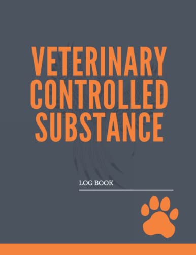 Veterinary Controlled Substance Log Book: A Record Book For ...