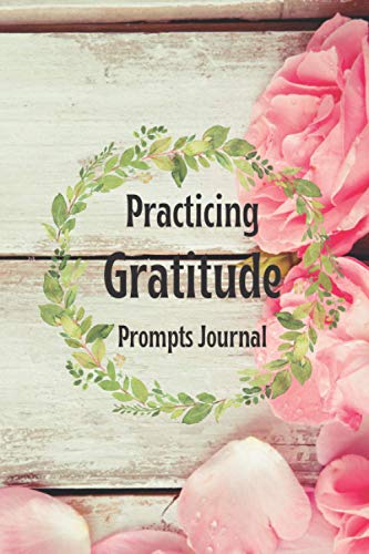 Practicing Gratitude Prompts Journal: 5 Minute Journal For Practicing ...