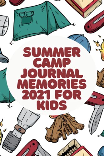 Summer Camp Journal Memories 2021 for kids: Campsite Logbook and ...