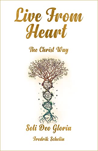 LIVE FROM HEART - The Christ Way by Fredrik Schelin | Goodreads