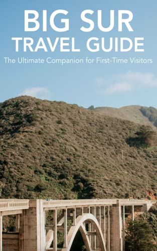 Big Sur Travel Guide: The Ultimate Companion for First-Time Visitors by ...