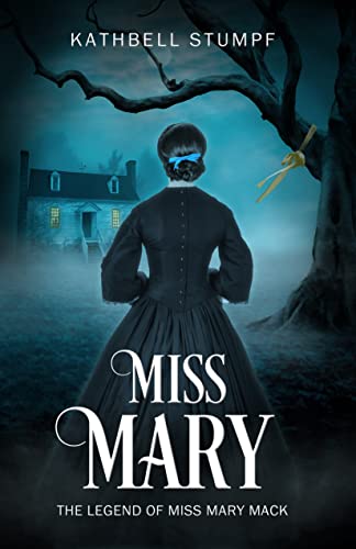 Miss Mary: The Legend of Miss Mary Mack by Kathbell Stumpf | Goodreads