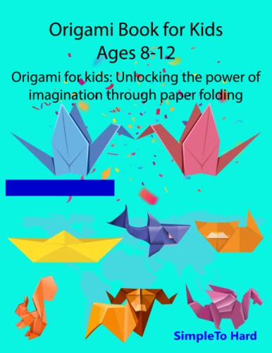 Origami Book for Kids Ages 8-12: Origami for kids: Unlocking the kids ...