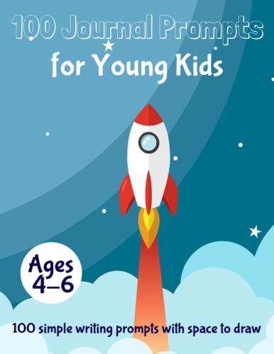 100 Journal Prompts for Young Kids Ages 4-6: 100 Simple Writing Prompts ...