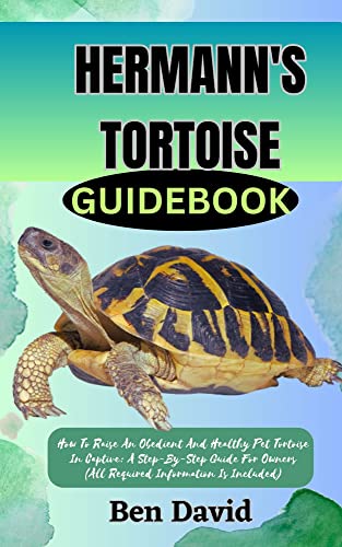 HERMANN'S TORTOISE GUIDEBOOK : How To Raise An Obedient And Healthy Pet ...