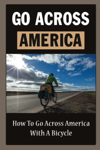 Go Across America: How To Go Across America With A Bicycle by Candace ...