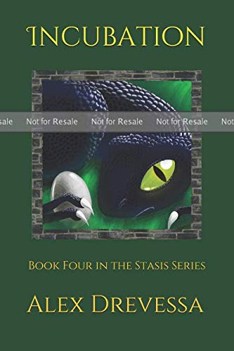 PROOF: Incubation: Book Four in the Stasis Series by Alex Drevessa ...