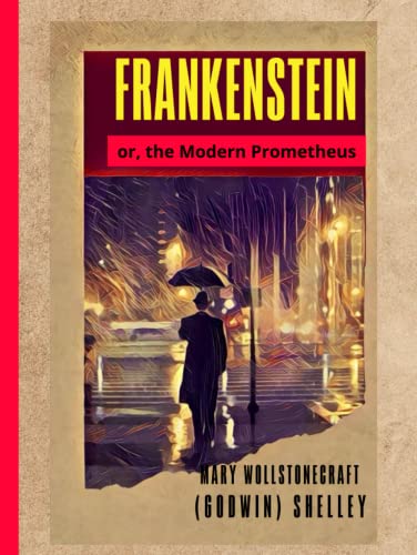 Frankenstein; or, the Modern Prometheus By Mary Wollstonecraft (Godwin) Shelley by Mary ...