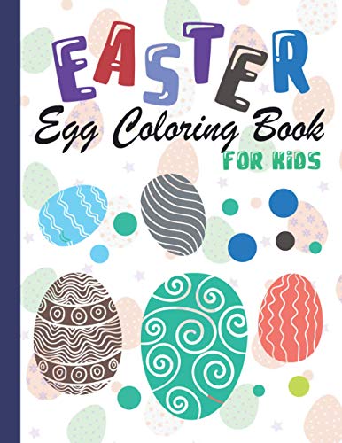 Easter Egg Coloring Book For Kids: Spring Happy Easter Eggs, Bunnies ...