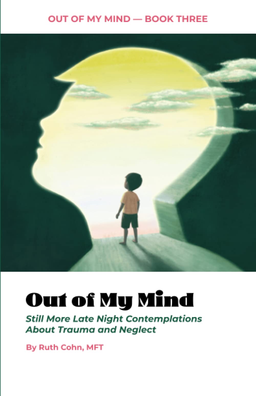 Out of My Mind: Still More Late Night Contemplations About Trauma and ...