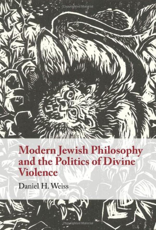 Modern Jewish Philosophy and the Politics of Divine Violence by Daniel ...