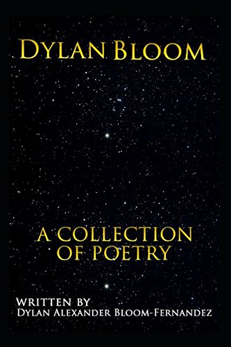 Dylan Bloom: A Collection of Poetry by Dylan Alexander Bloom-Fernandez ...
