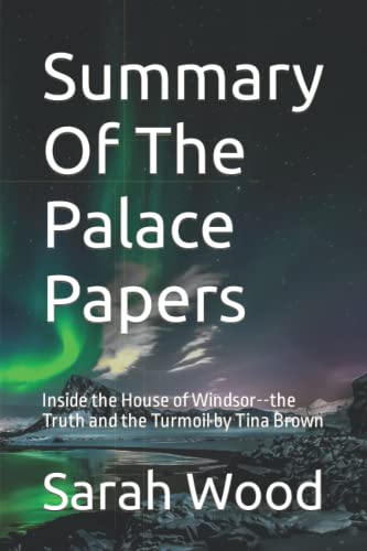 Summary Of The Palace Papers: Inside the House of Windsor--the Truth ...