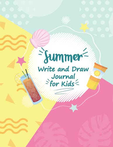 Summer Write and Draw Journal for Kids: Summer Notebook and Drawing ...