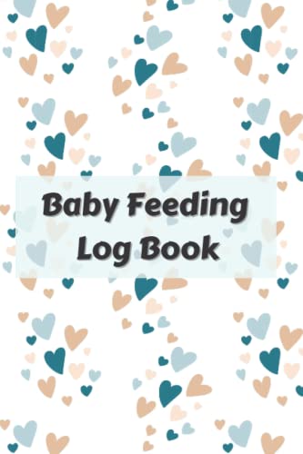 Baby Feeding Log Book : Baby Daily Logbook : For New Parents and Nannies : Daily Record Tracker ...