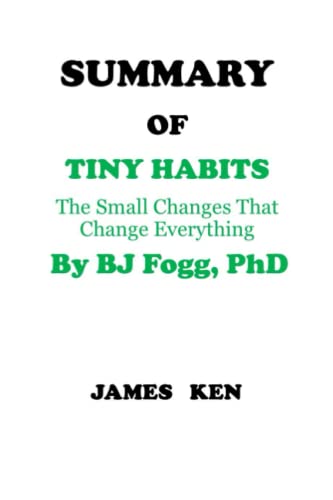 SUMMARY OF TINY HABITS: The Small Change That Change Everything By Bj ...