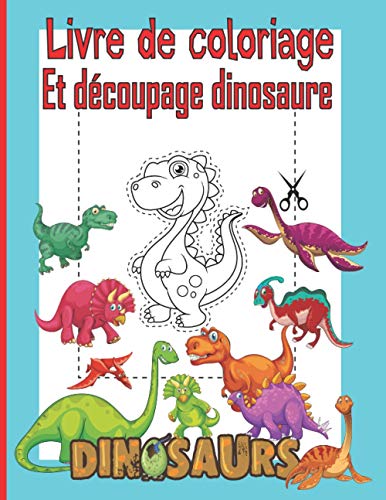 Livre de coloriage Et découpage dinosaure: Cahier d'activités sur les ...