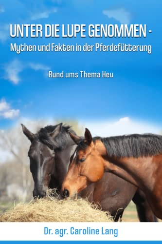 Unter die Lupe genommen - Mythen und Fakten in der Pferdefütterung ...