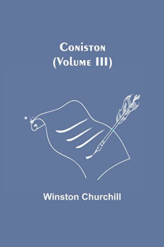 Coniston (Volume III) by Winston Churchill | Goodreads