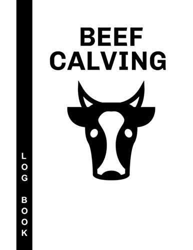 Beef Calving Log Book: Record Book to Track Calves - Farmer and Rancher ...
