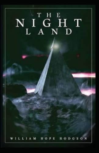 The Night Land Annotated by William Hope Hodgson | Goodreads