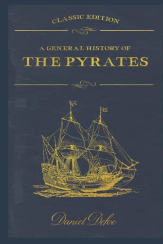A General History of the Pyrates: With original illustrations by Daniel ...