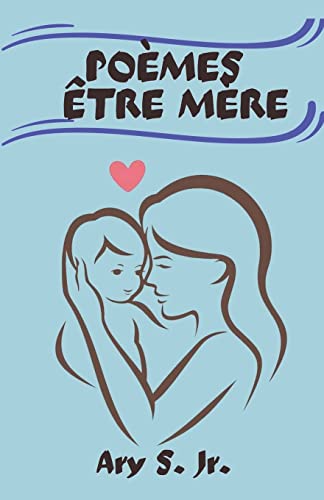 Poèmes Être Mère (French Edition) by Ary S Jr | Goodreads
