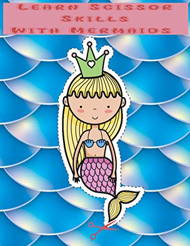 Learn Scissor Skills With Mermaids: Preschool Workbook For Kids An ...