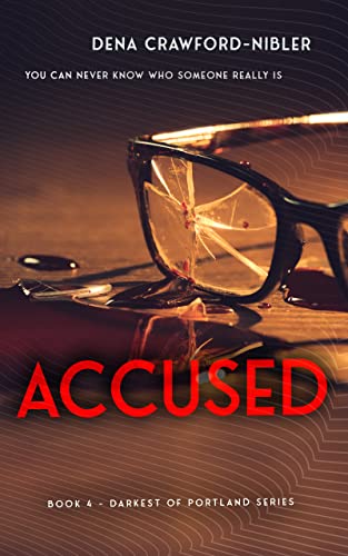 Accused: Book 4 - Darkest of Portland Series by Dena Crawford-Nibler ...