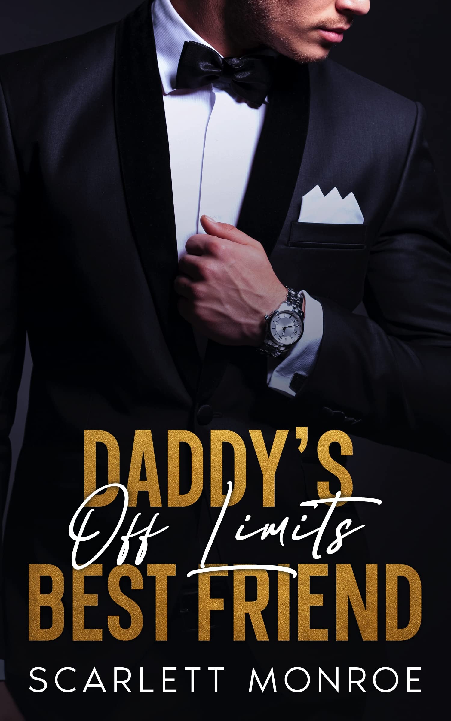 Daddy’s Off Limits Best Friend by Scarlett Monroe | Goodreads