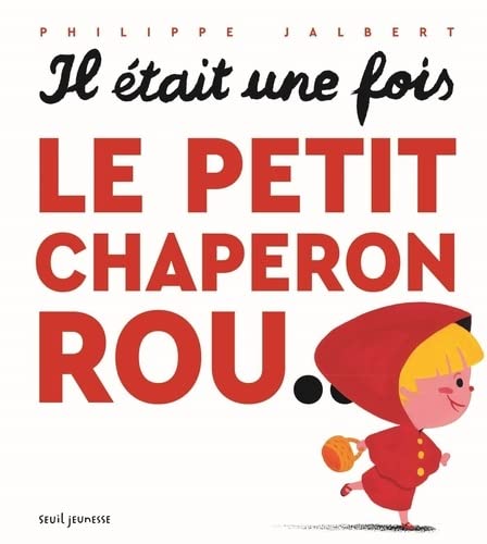 Il était une fois le petit chaperon rou... by Philippe Jalbert | Goodreads
