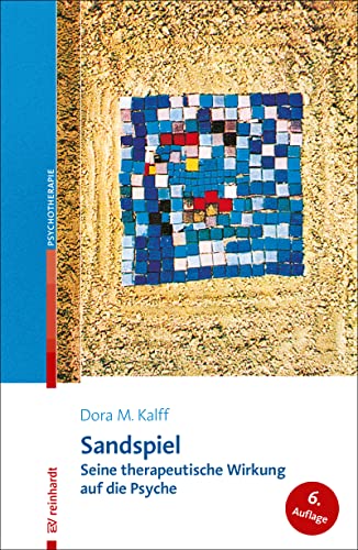 Sandspiel: Seine therapeutische Wirkung auf die Psyche by Dora M. Kalff ...