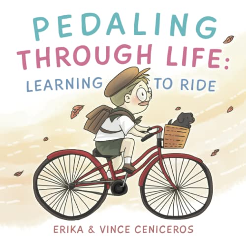PEDDLING THROUGH LIFE: Learning To Ride by Mr Vince ceniceros | Goodreads