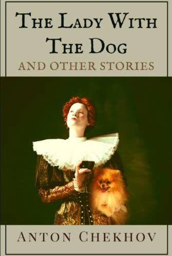 The Lady With The Dog and Other Stories by Anton Chekhov | Goodreads