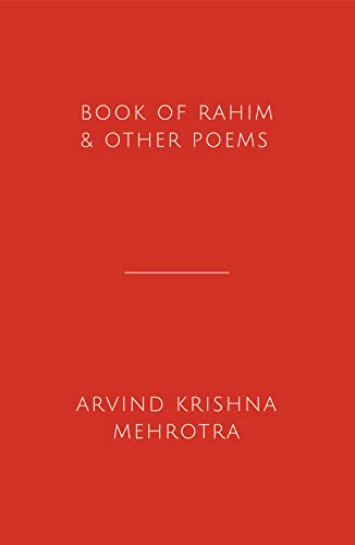 Book of Rahim & Other Poems by Arvind Krishna Mehrotra | Goodreads