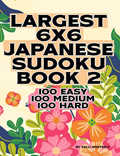 Largest 6x6 Japanese Sudoku Book 2: 100 Easy 100 Medium 100 Hard by ...