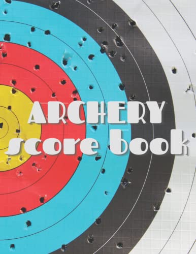 Archery Score Book: Score Cards for Archery Competitions, Tournaments ...