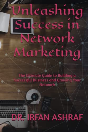 Unleashing Success in Network Marketing: The Ultimate Guide to Building ...