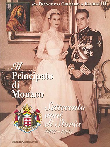 Il Principato di Monaco: 700 anni di storia (1297-1997) :da Francesco Grimaldi a Ranieri III by ...